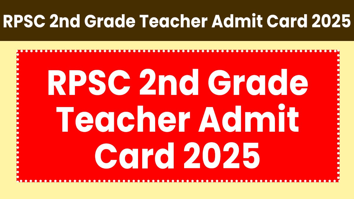 RPSC 2nd Grade Teacher Admit Card 2025 RPSC 2nd Grade Teacher Admit Card 2025